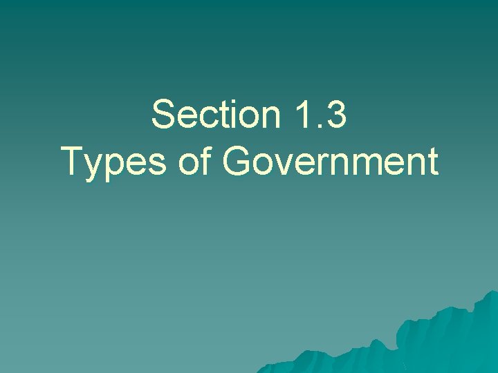 Section 1 3 Types of Government Reflection Question
