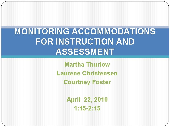 MONITORING ACCOMMODATIONS FOR INSTRUCTION AND ASSESSMENT Martha Thurlow