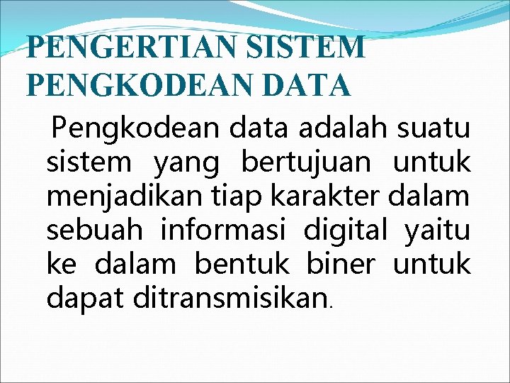 PENGERTIAN SISTEM PENGKODEAN DATA Pengkodean data adalah suatu