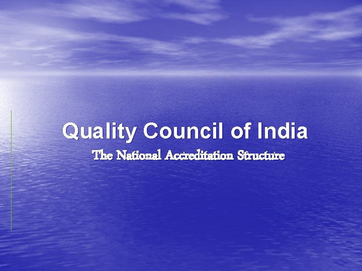 Quality Council of India The National Accreditation Structure