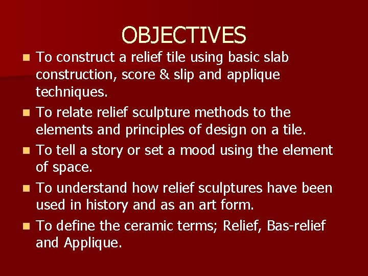 SLAB RELIEF TILE OBJECTIVES n n n To