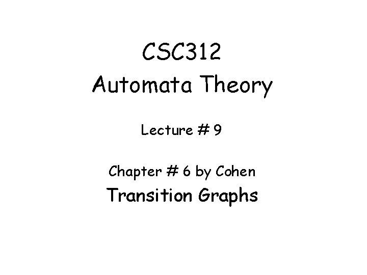 CSC 312 Automata Theory Lecture 9 Chapter 6