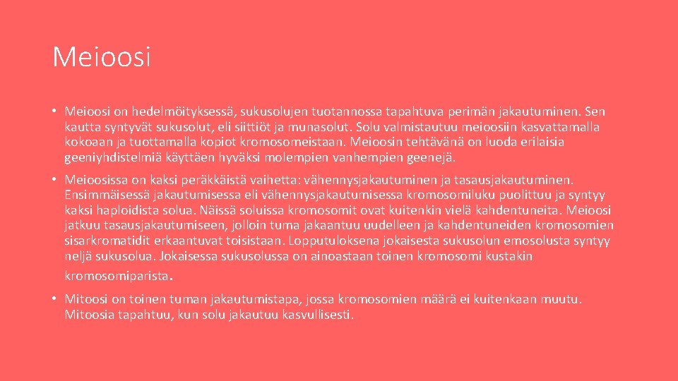 Meioosi Meioosi on hedelmityksess sukusolujen tuotannossa tapahtuva perimn