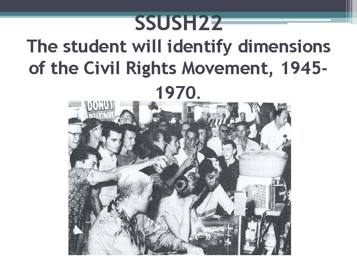 SSUSH 22 The student will identify dimensions of