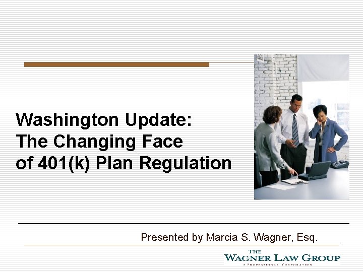 Washington Update The Changing Face of 401k Plan