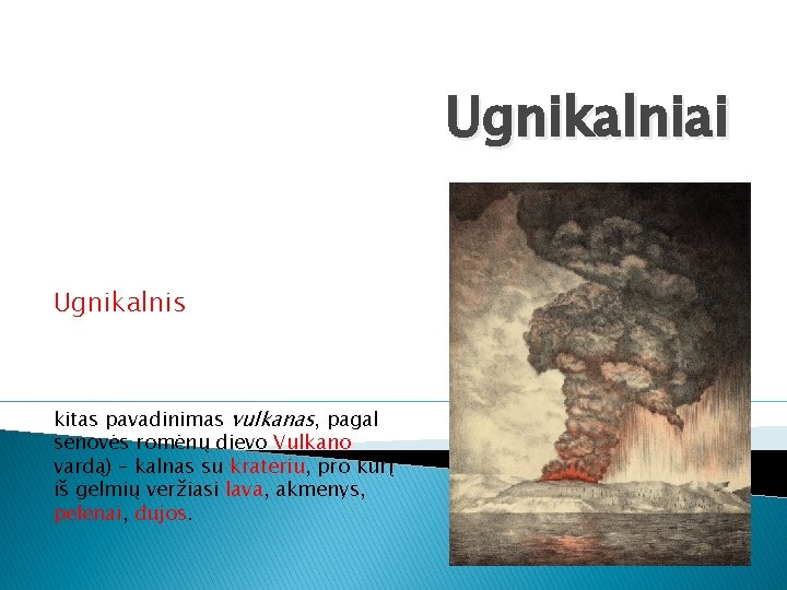Ugnikalniai Ugnikalnis kitas pavadinimas vulkanas pagal senovs romn