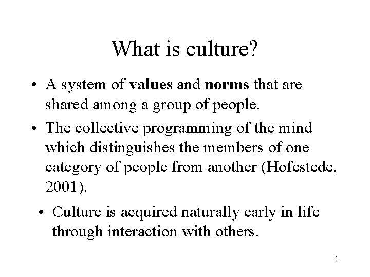 What is culture A system of values and