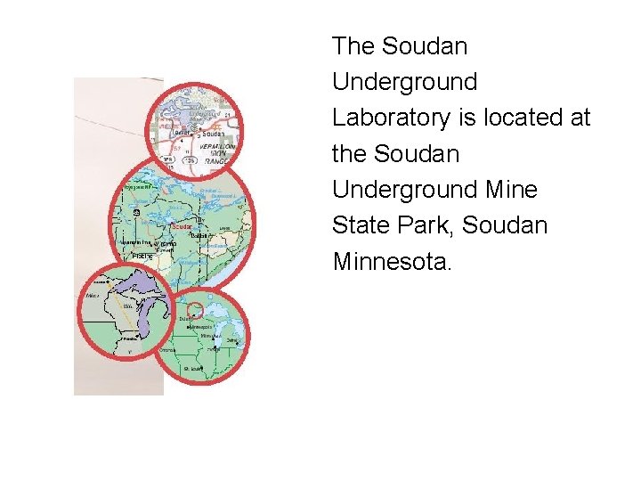 Soudan Underground Laboratory The Soudan Underground Laboratory is