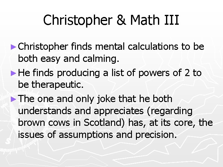 The Mathematics of the curious incident of the