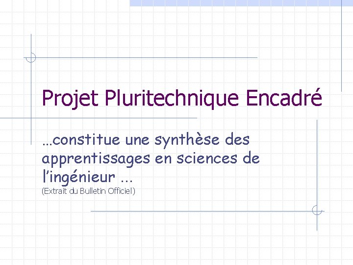 Projet Pluritechnique Encadr constitue une synthse des apprentissages