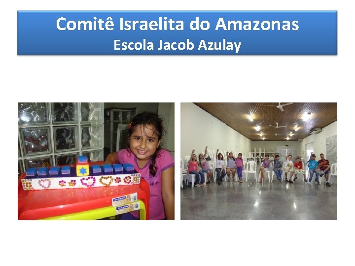 Comit Israelita do Amazonas Escola Jacob Azulay Comit