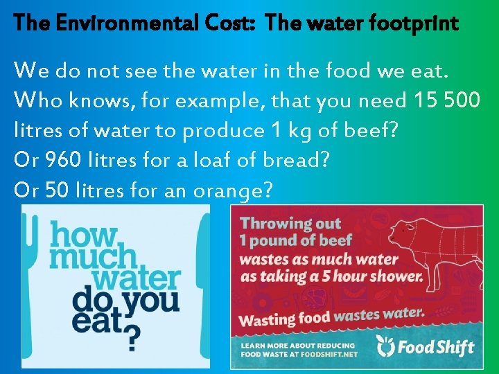 The environmental cost The human cost FOOD WASTE