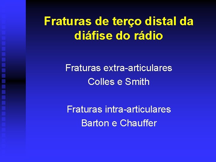 Traumatologia Introduo As fraturas do tero distal do