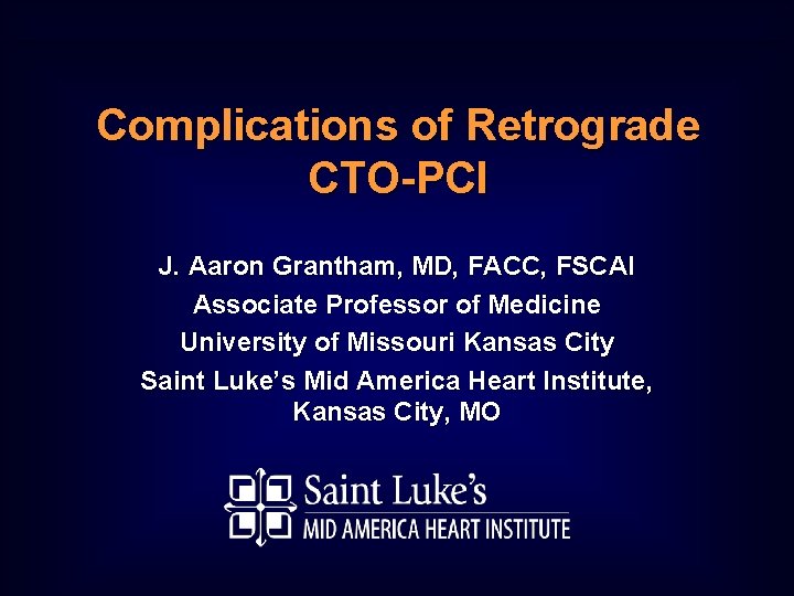Complications of Retrograde CTOPCI J Aaron Grantham MD