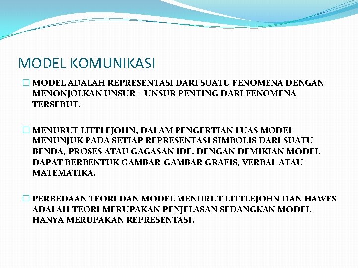 MODEL KOMUNIKASI MODEL ADALAH REPRESENTASI DARI SUATU FENOMENA
