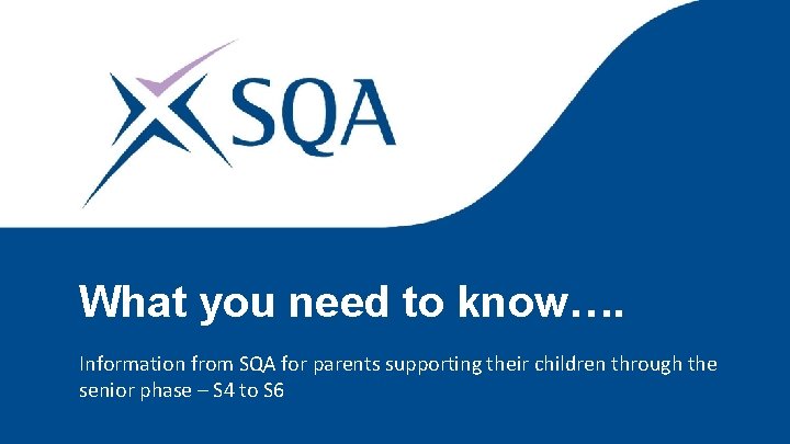 What you need to know Information from SQA