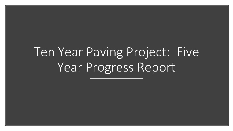 Ten Year Paving Project Five Year Progress Report