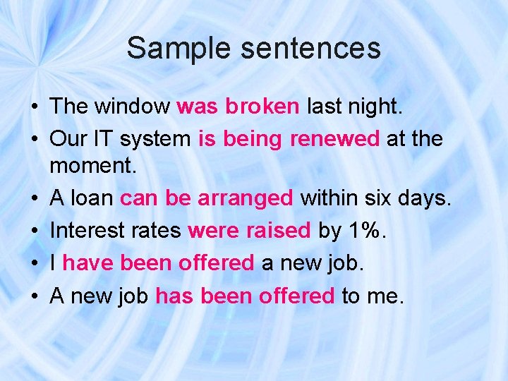 The Passive Sample sentences The window was broken