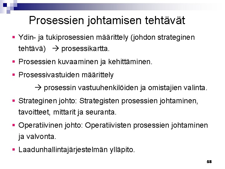 LAADUNHALLLINTA PROSESSIEN OHJAUS JA MITTAUS 1 Organisaatiokeskeisyys vs