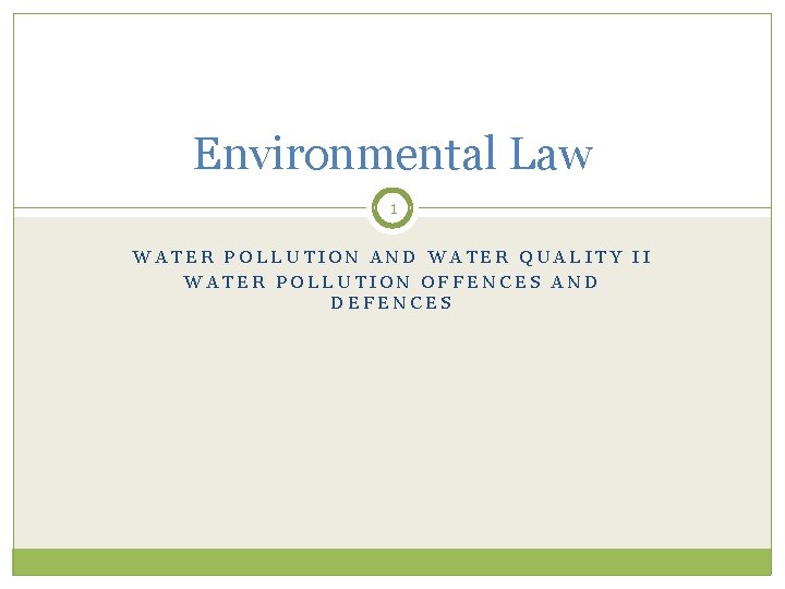 Environmental Law 1 WATER POLLUTION AND WATER QUALITY