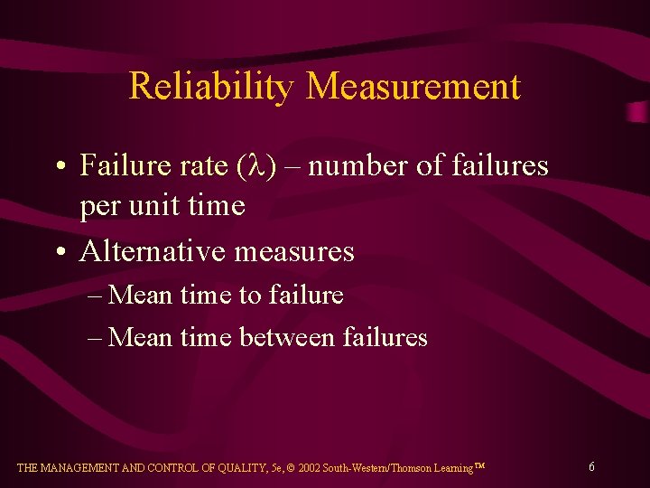 Chapter 13 Reliability THE MANAGEMENT AND CONTROL OF
