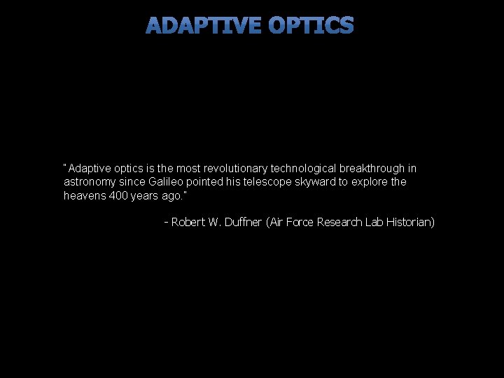 Adaptive optics is the most revolutionary technological breakthrough