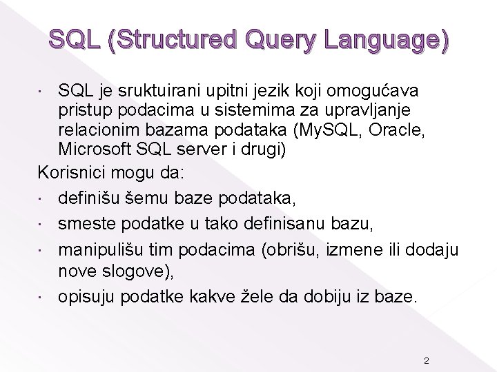 Baze podataka SQL 1 SQL Structured Query Language