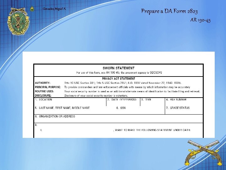 Prepare a DA Form 2823 AR 190 45
