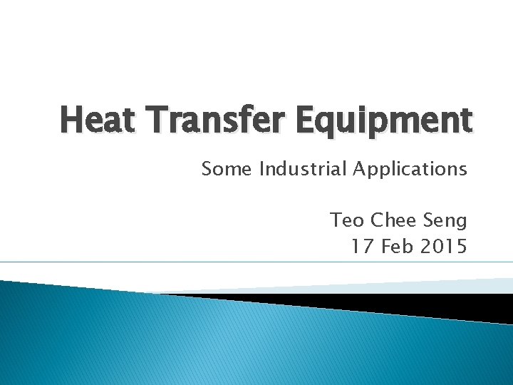 Heat Transfer Equipment Some Industrial Applications Teo Chee
