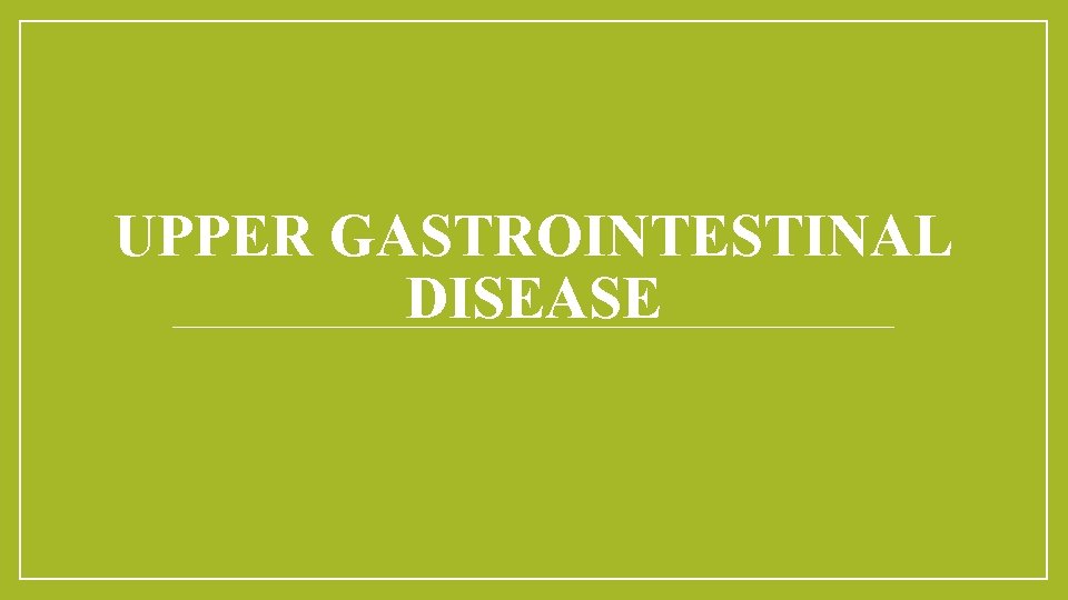UPPER GASTROINTESTINAL DISEASE Nutrition and Gastrointestinal Disorders ...