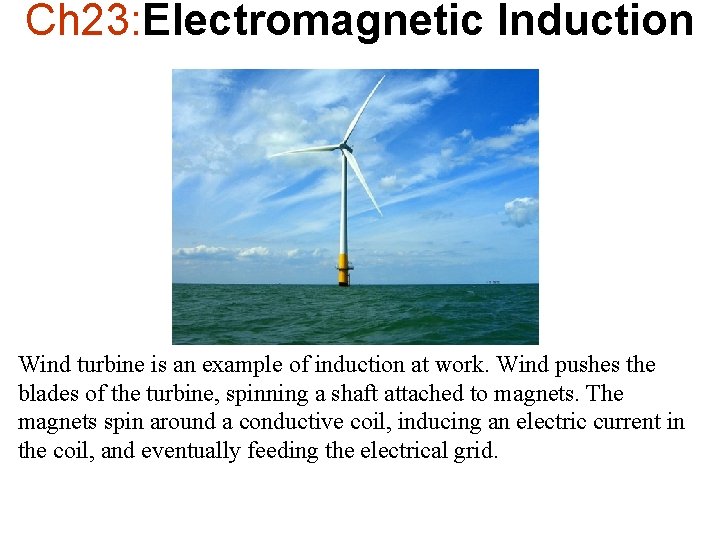 Ch 23 Electromagnetic Induction Wind turbine is an