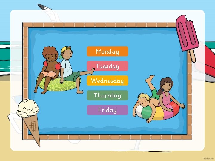 Monday Tuesday Wednesday Thursday Friday Summer 5 Monday