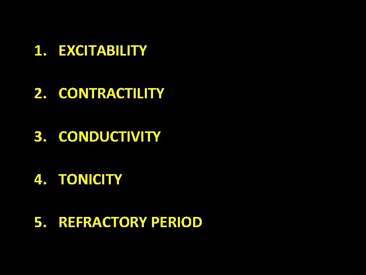 1 EXCITABILITY 2 CONTRACTILITY 3 CONDUCTIVITY 4 TONICITY