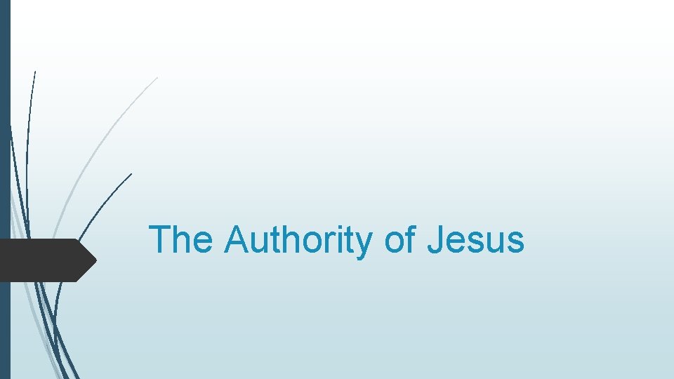 The Authority of Jesus When did Jesus exercise