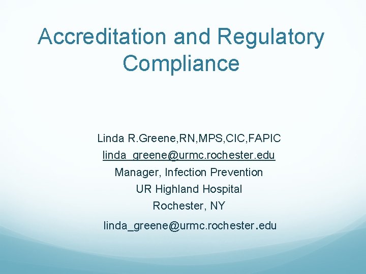 Accreditation and Regulatory Compliance Linda R Greene RN