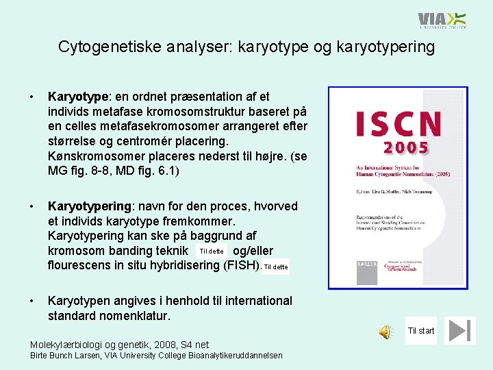 Cytogenetik Cytogenetiske analyser banding teknik FISH og karyotype