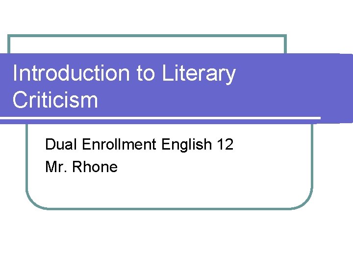 Introduction to Literary Criticism Dual Enrollment English 12