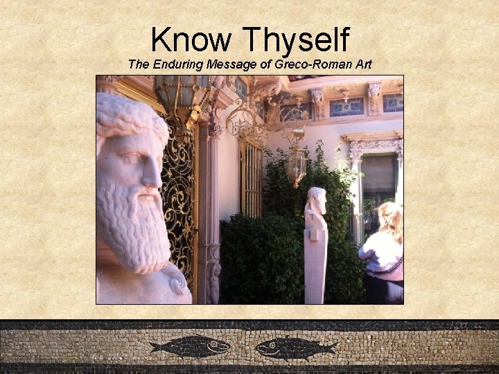 Know Thyself The Enduring Message of GrecoRoman Art