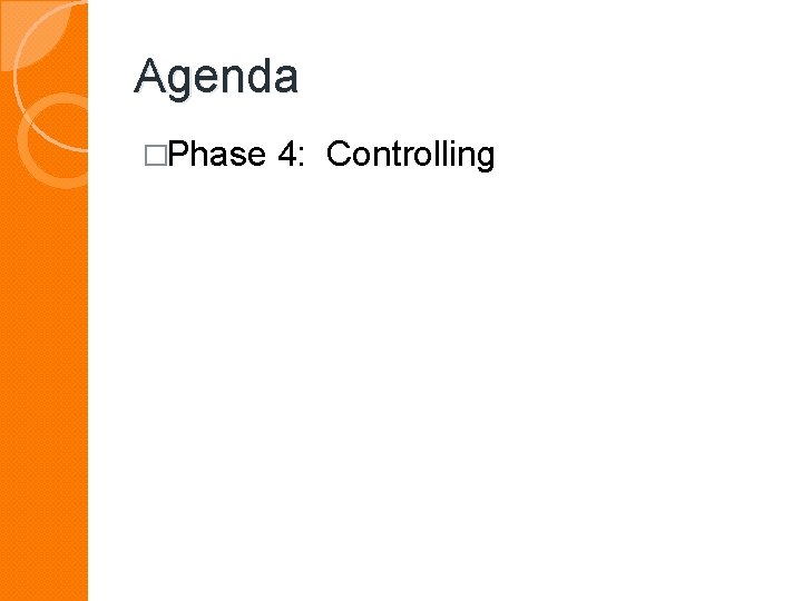WEEK 6 Agenda Phase 4 Controlling Controlling Projects