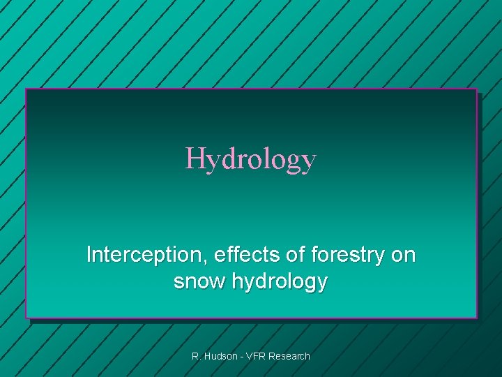 Hydrology Interception effects of forestry on snow hydrology