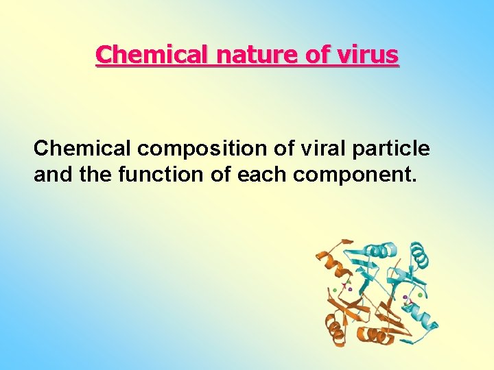 Chemical nature of virus Chemical composition of viral