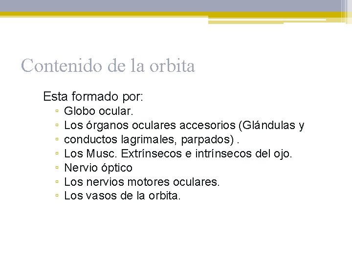 El ojo ORBITA Situada a ambos lados de