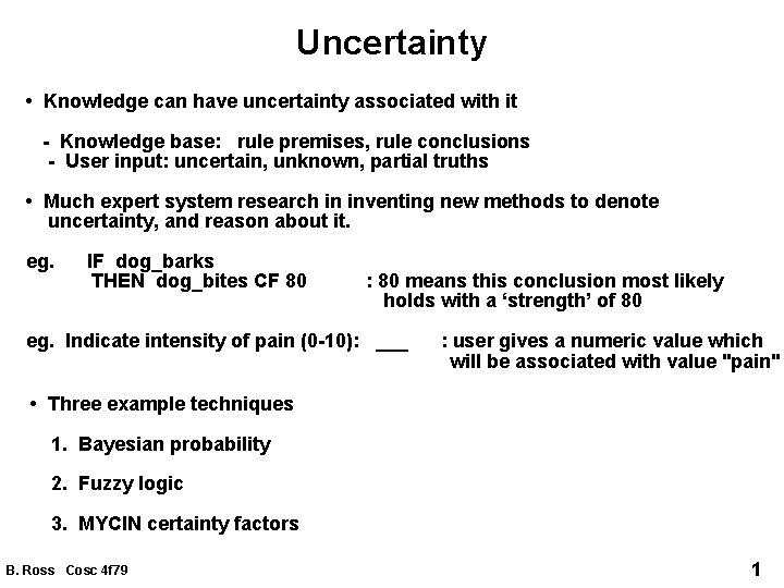 Uncertainty Knowledge can have uncertainty associated with it