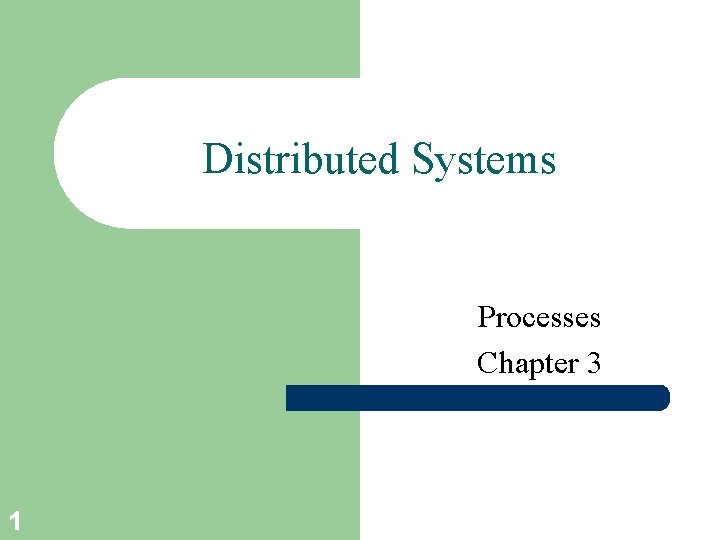 Distributed Systems Processes Chapter 3 1 CourseSlides Credits