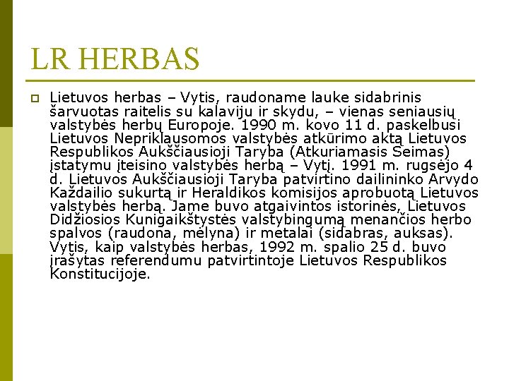 Lietuvos simboliai Vyresnioji specialioji pedagog Rima Kazlauskait LR