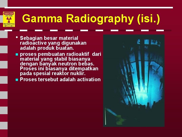 RADIOGRAPHIC TESTING Introduction Radiography adalah satu uji tanpa