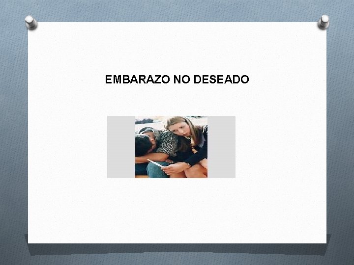 EMBARAZO PRECOZ Y EMBARAZO NO DESEADO Constituye un