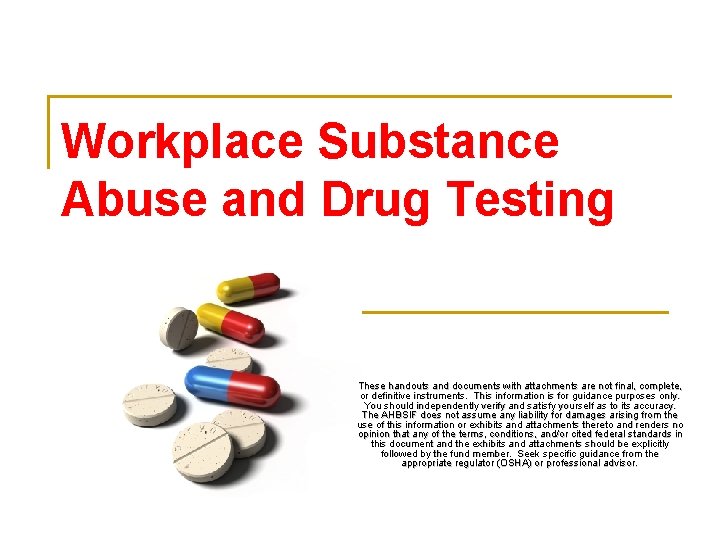 Workplace Substance Abuse and Drug Testing These handouts