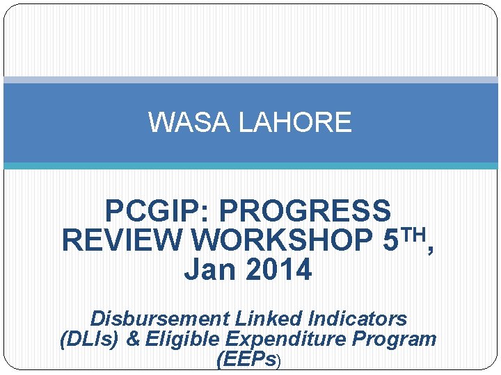 WASA LAHORE PCGIP PROGRESS TH REVIEW WORKSHOP 5