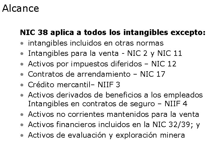 NIC 38 Activos intangibles Objetivo Prescribir el tratamiento